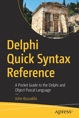 Delphi Quick Syntax Reference: A Pocket Guide to the Delphi and Object ...