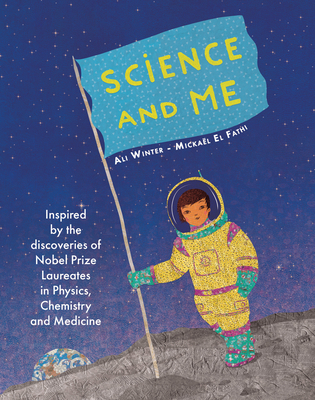 Science and Me: Inspired by the Discoveries of Nobel Prize Laureates in ...