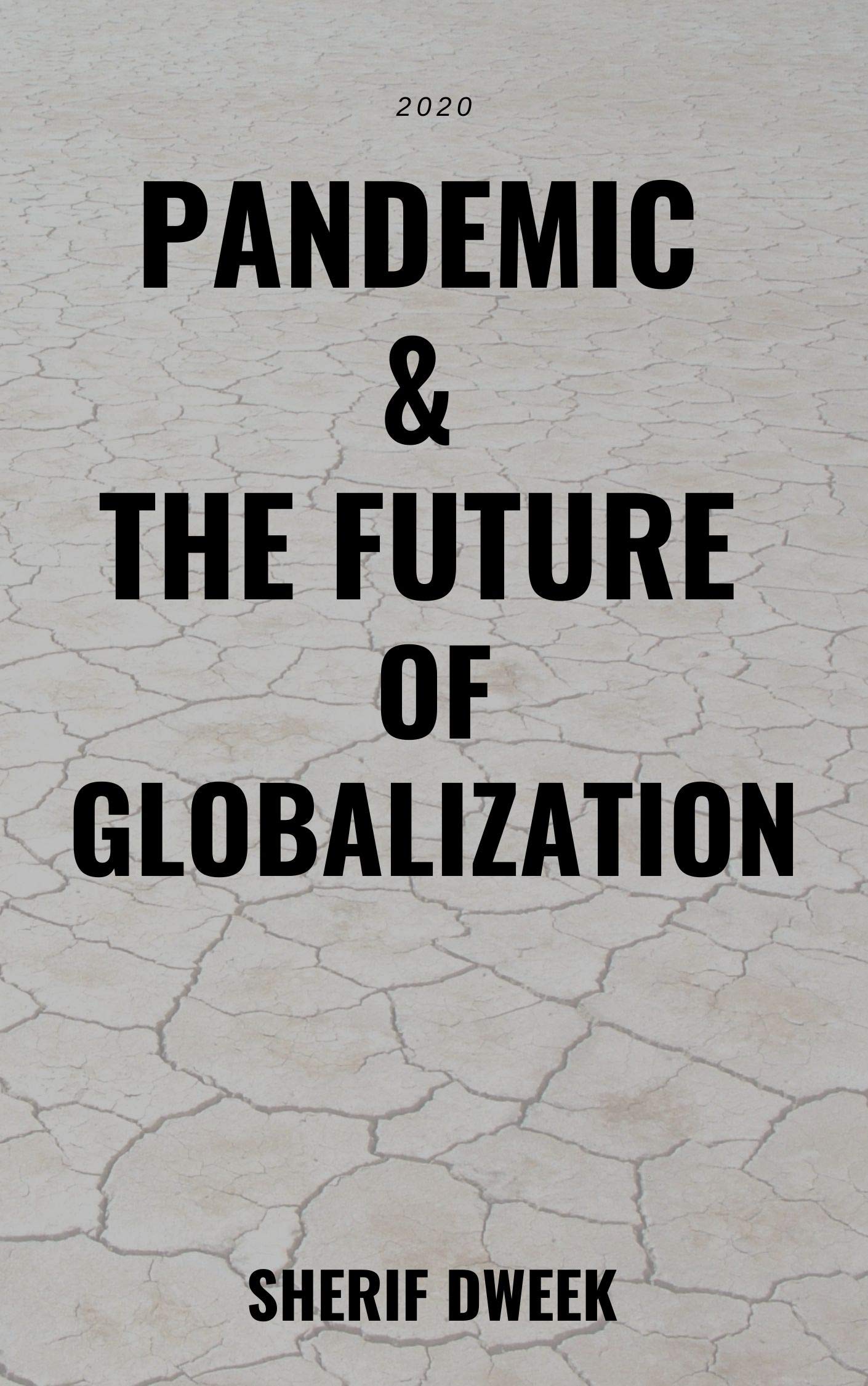 Pandemic and Future of Globalization: End of Era - 2020 by Sherif Dweek ...