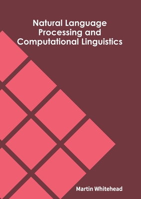 Natural Language Processing and Computational Linguistics by Martin Whitehead | Goodreads