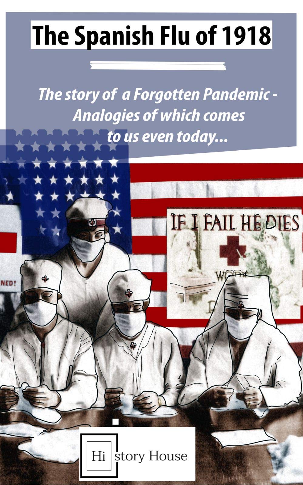 The Spanish Flu of 1918: The Story of a Forgotten Pandemic: Analogies ...