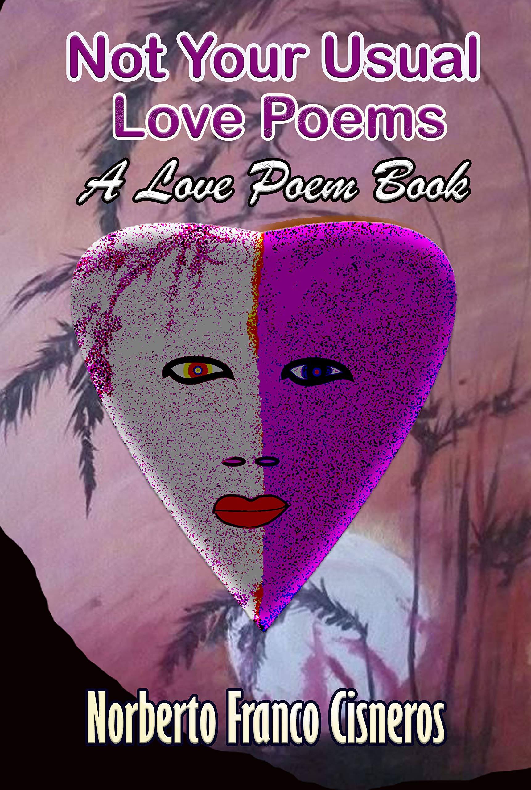 Not Your Usual Love Poems: A Love Poem Book by Norberto Franco Cisneros ...