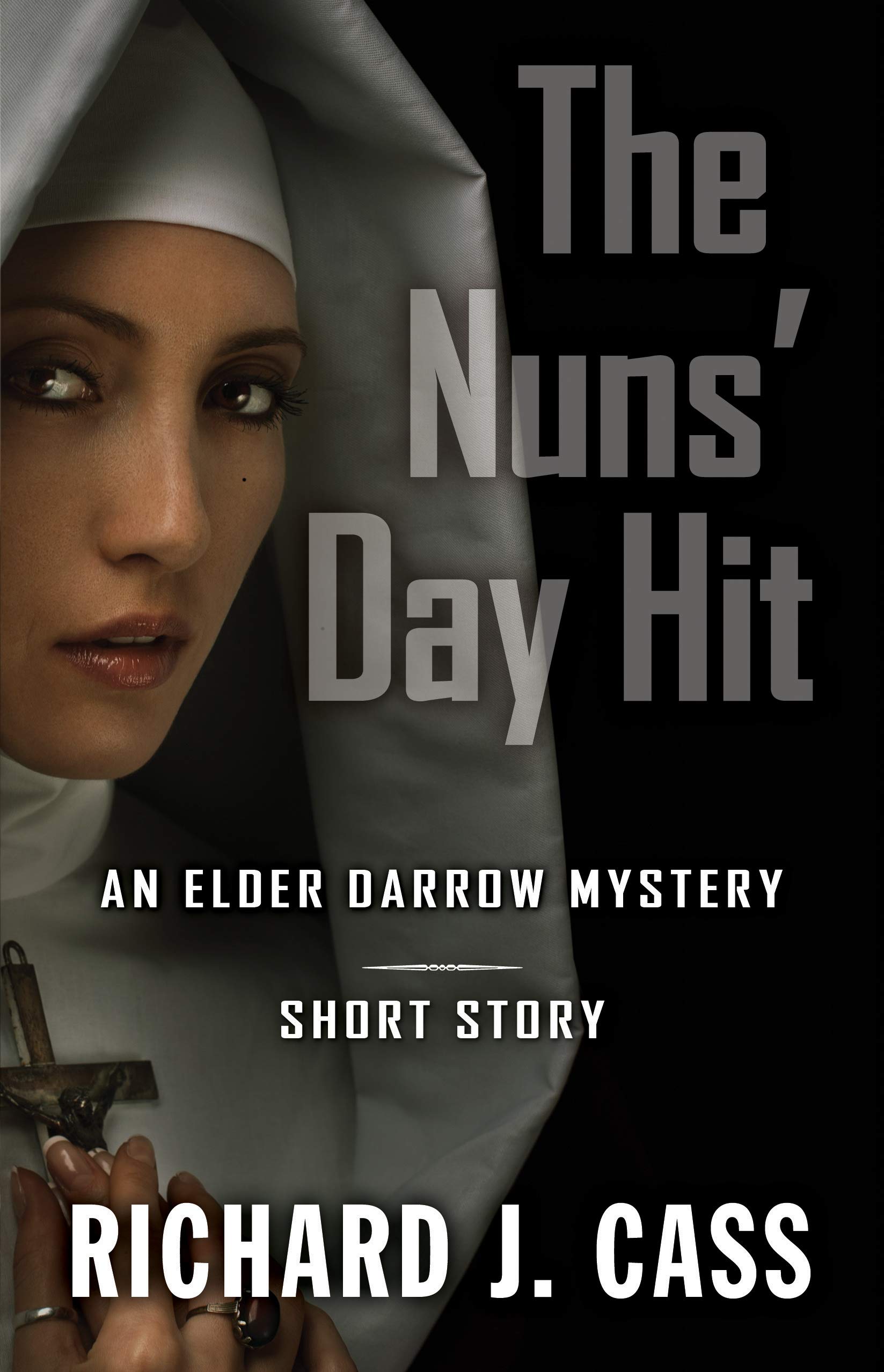 The Nuns Day Hit (Elder Darrow Mystery #4.5) by Richard J. Cass | Goodreads