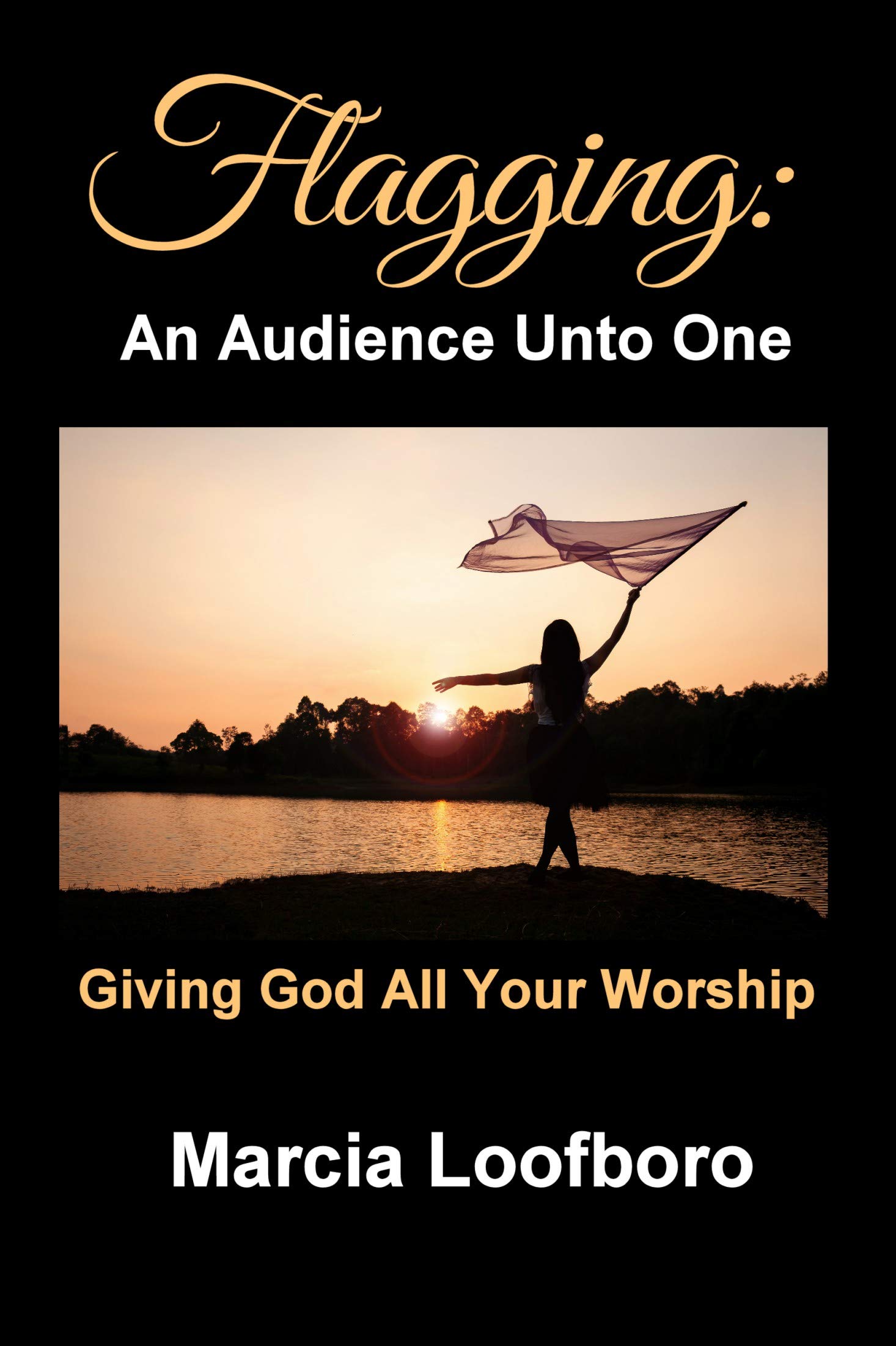 Flagging: An Audience Unto One by Marcia Loofboro | Goodreads