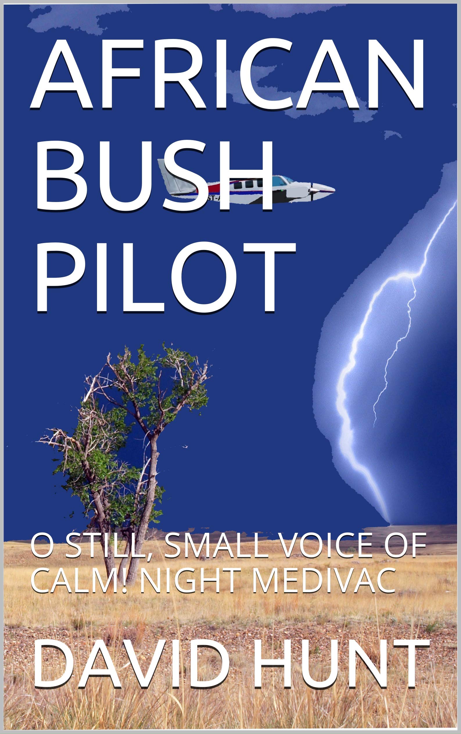 African Bush Pilot: O Still, Small Voice of Calm! Night Medivac by ...