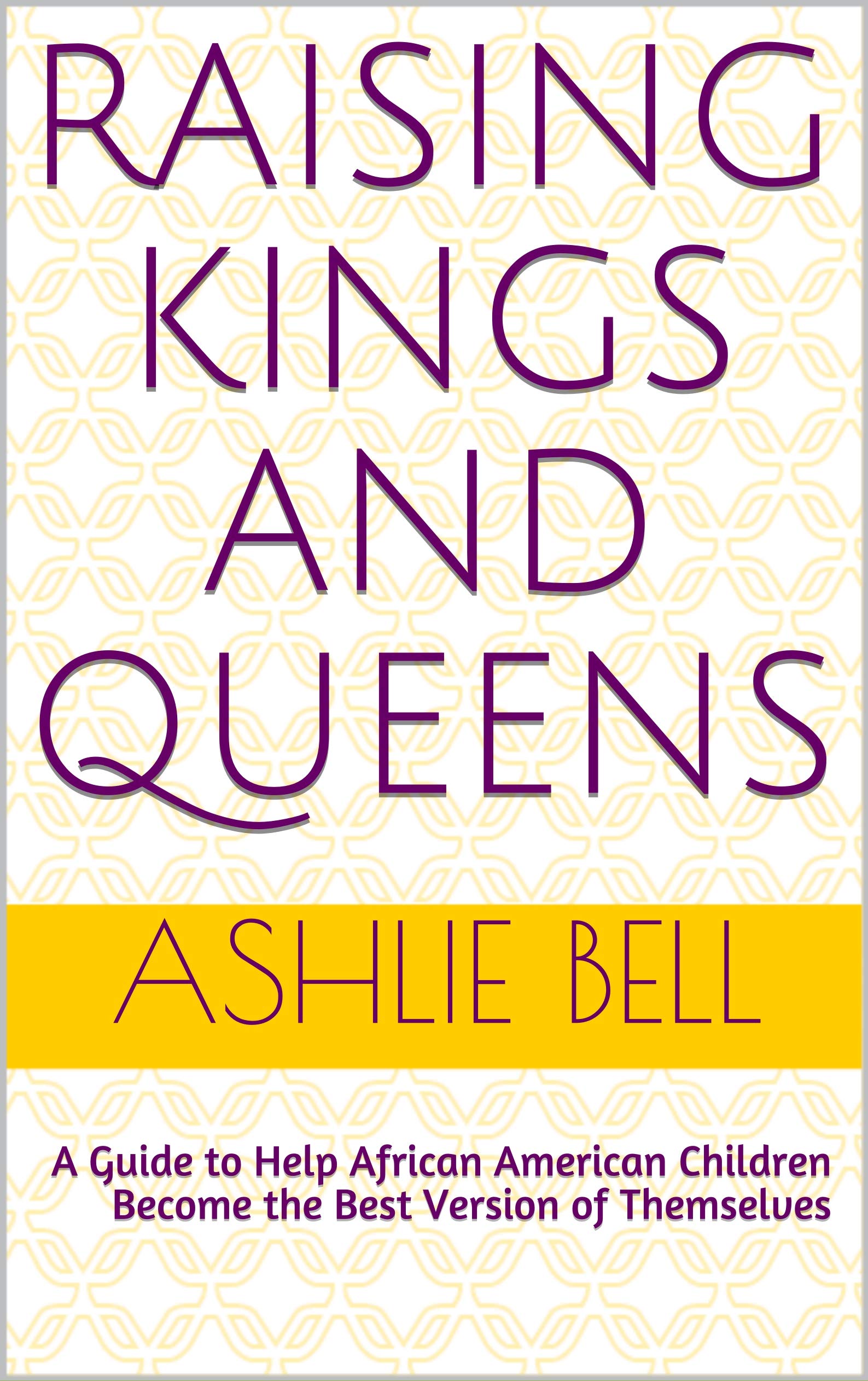 Raising Kings and Queens: A Guide to Help African American Children ...