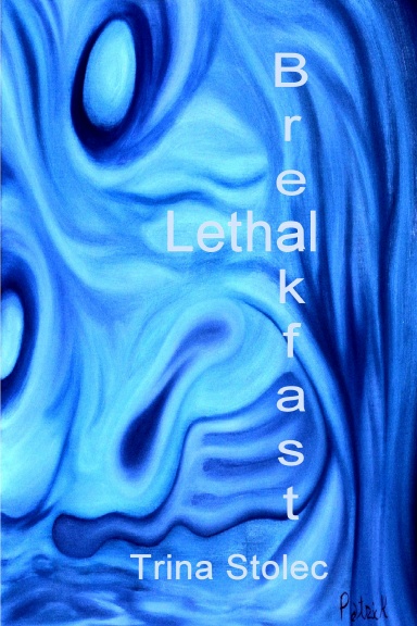 Lethal Breakfast by Trina Stolec | Goodreads