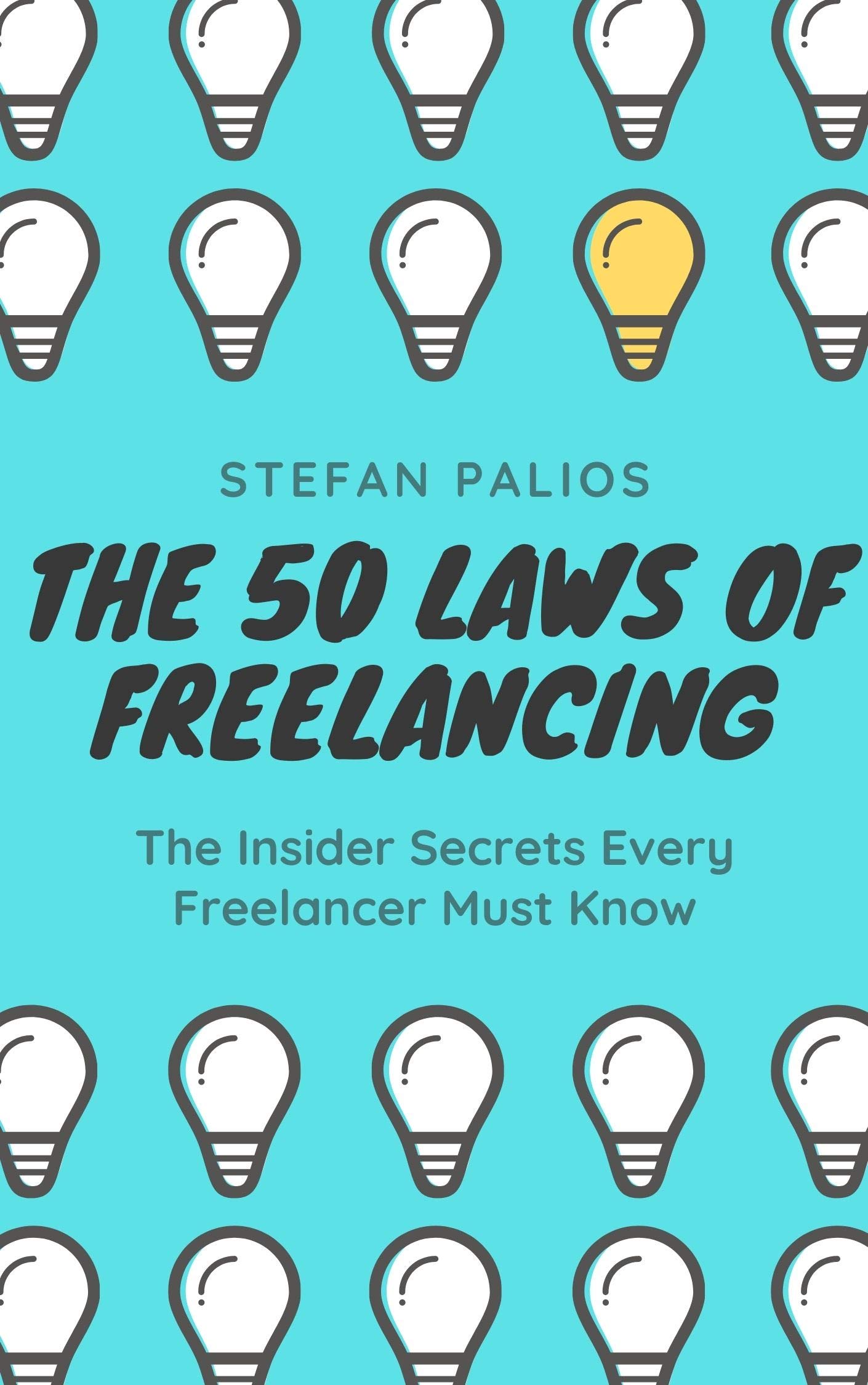 The 50 Laws of Freelancing: Insider secrets every freelancer must know ...
