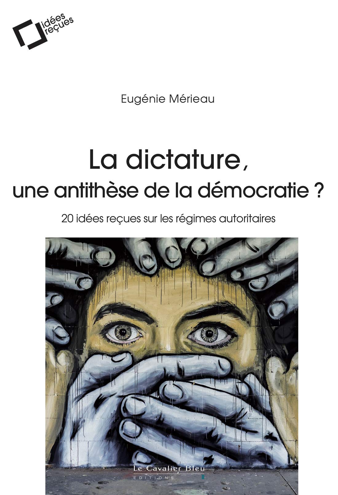 La Dictature, une antithese de la democratie ?: 20 idées reçues sur les ...