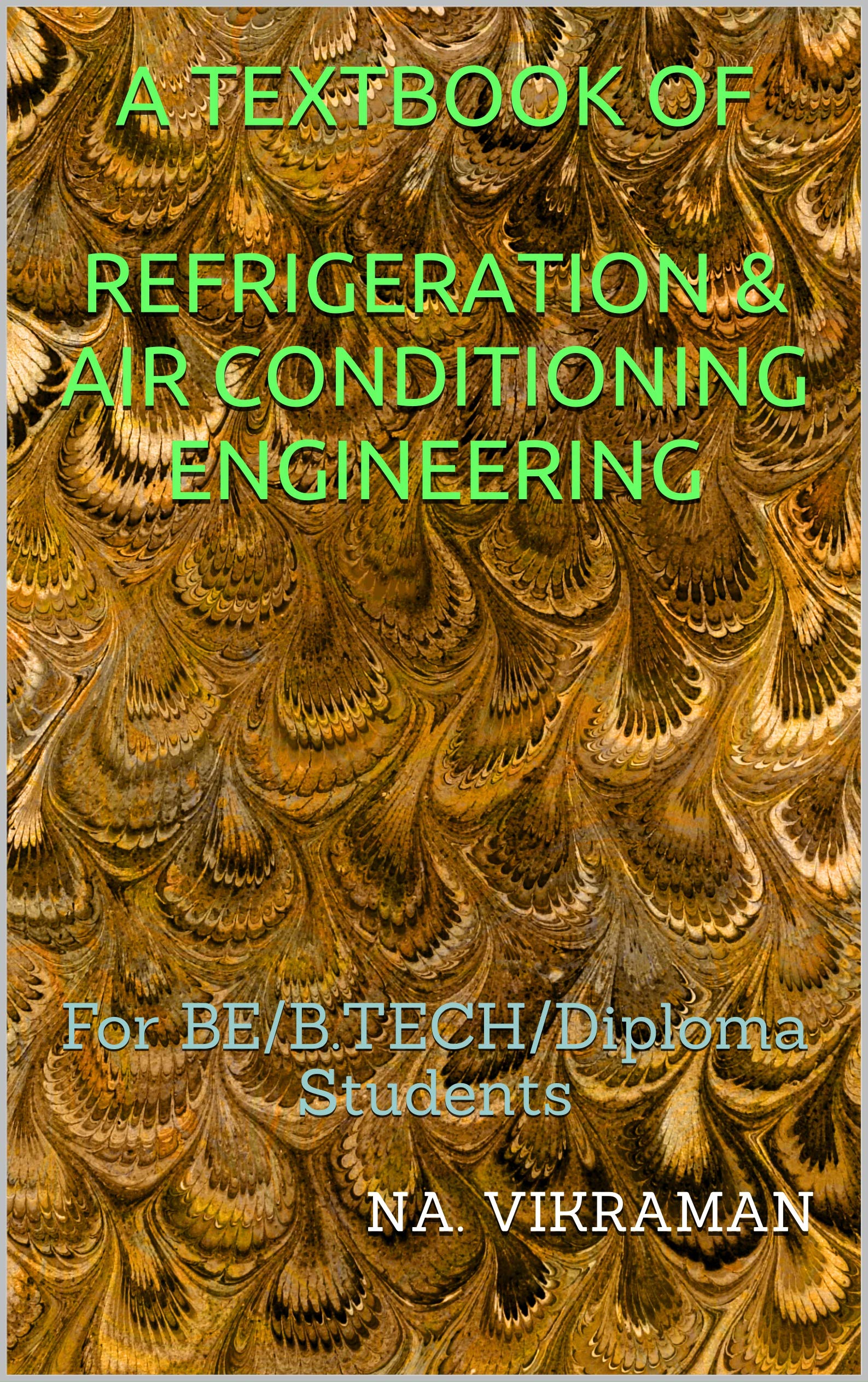 A TEXTBOOK OF REFRIGERATION & AIR CONDITIONING ENGINEERING: For BE/B ...