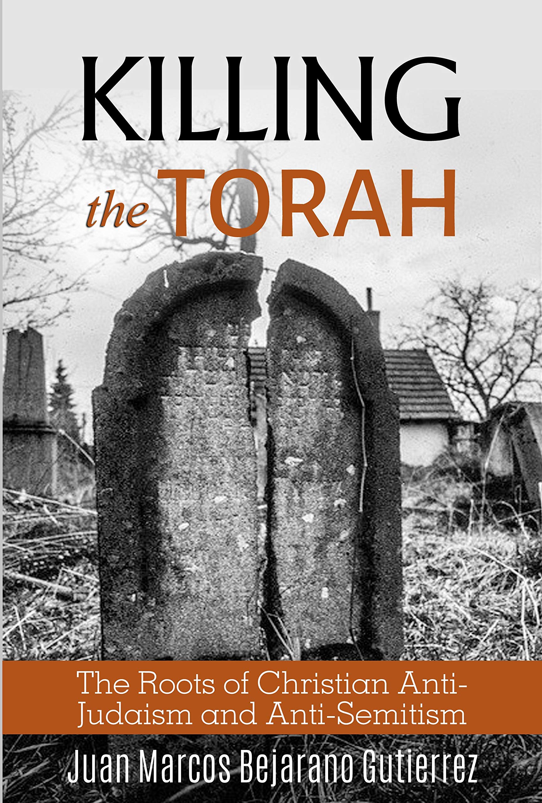Killing the Torah: The Roots of Christian Anti-Judaism and Anti ...