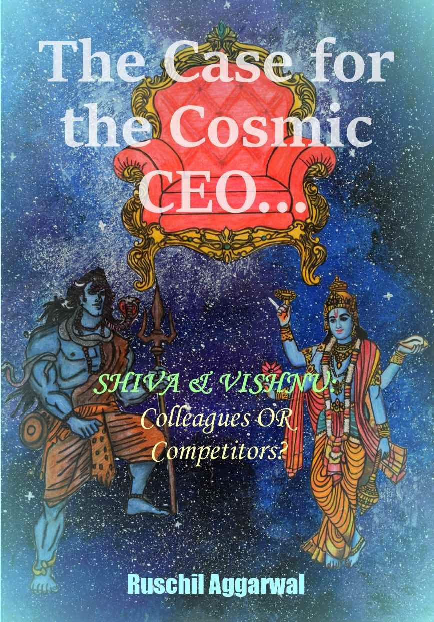 The Case for the Cosmic CEO: Shiva & Vishnu - Colleagues or Competitors? by Ruschil Aggarwal ...