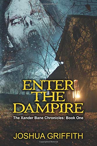 Enter The Dampire: The Xander Bane Chronicles: Book One by Joshua ...