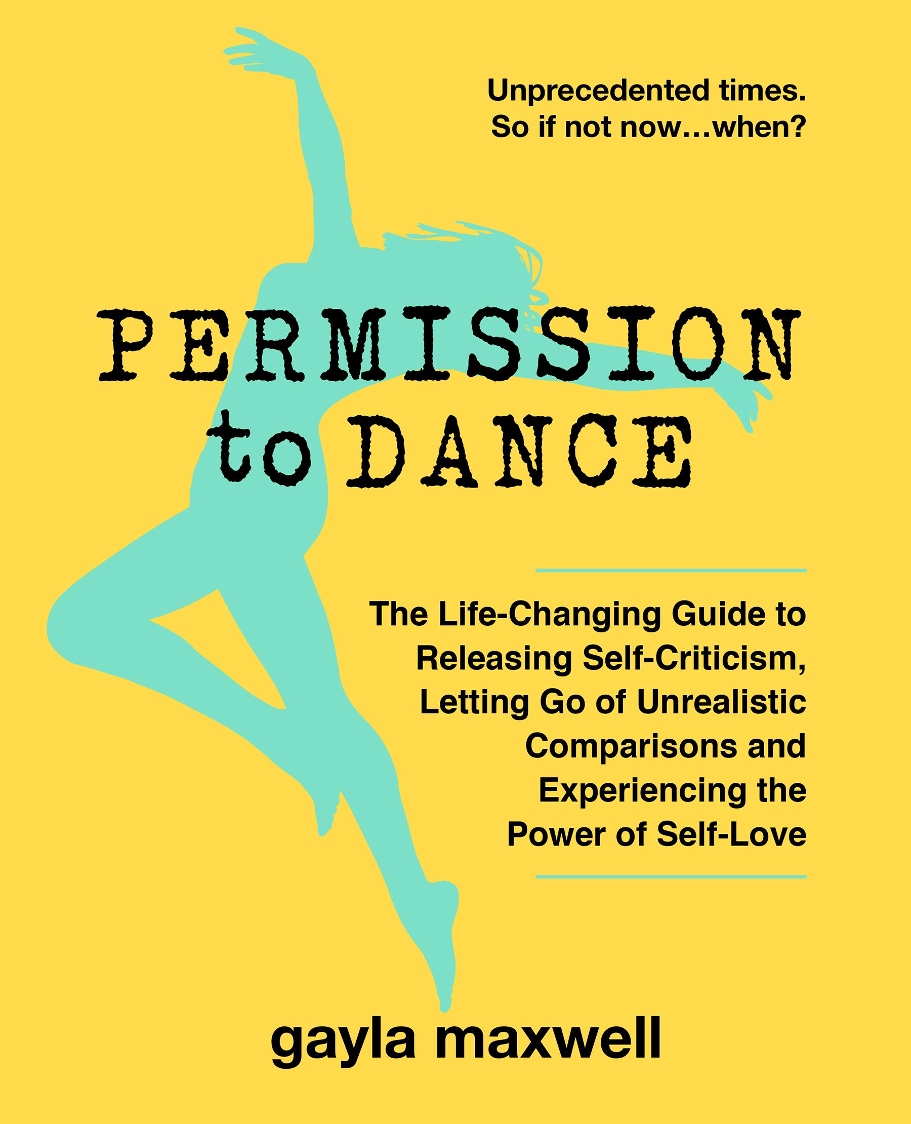 Permission to Dance : The Life-Changing Guide to Releasing Self ...