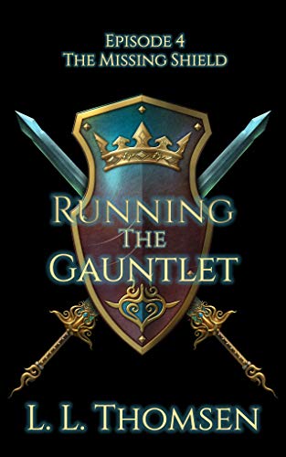 Running the Gauntlet (The Missing Shield #4) by L.L. Thomsen | Goodreads