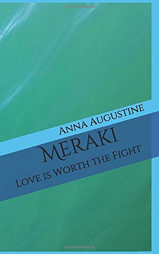 Meraki: Love is Worth the Fight by Anna Augustine | Goodreads