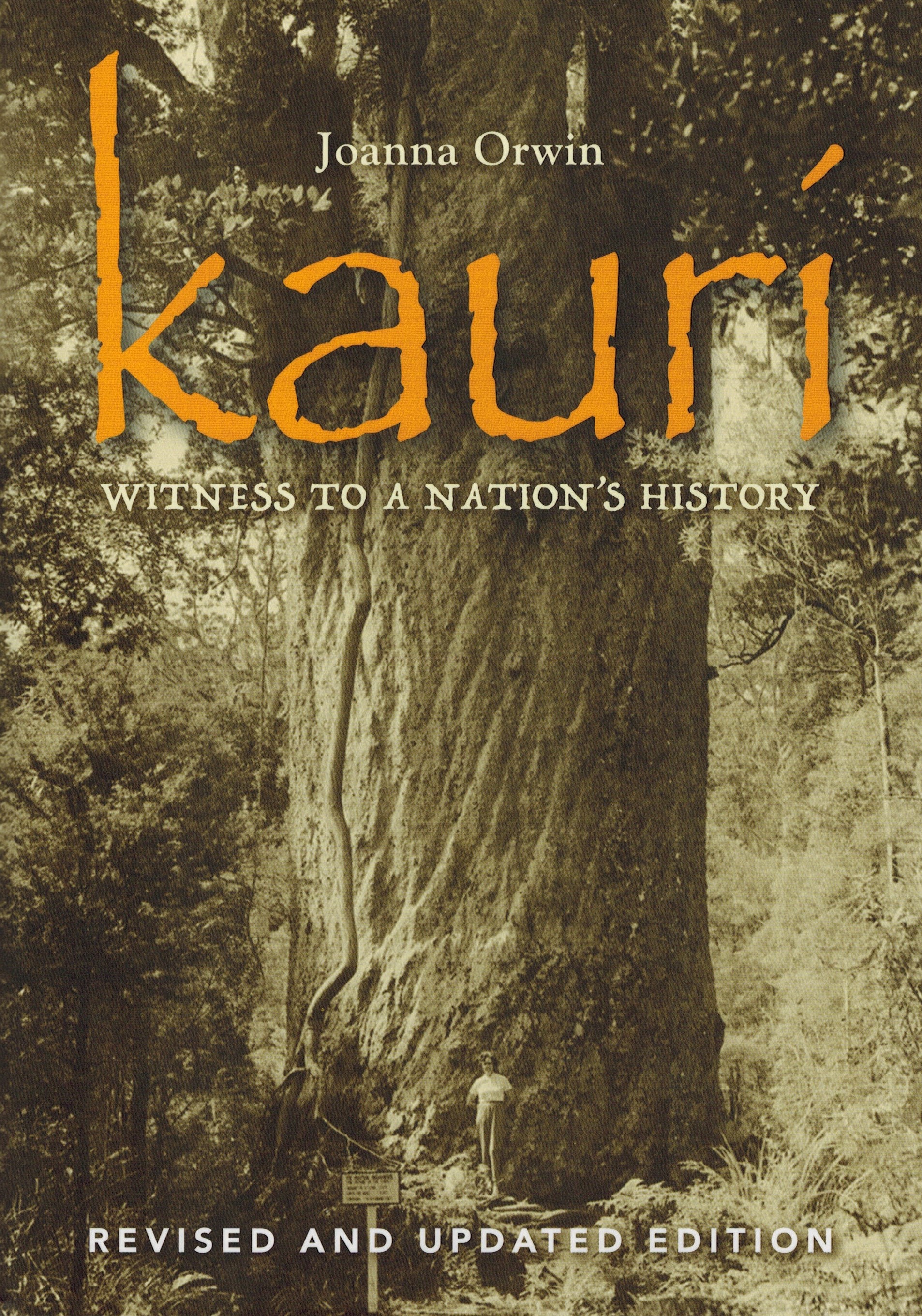Kauri: Witness to a nation's history by Joanna Orwin | Goodreads