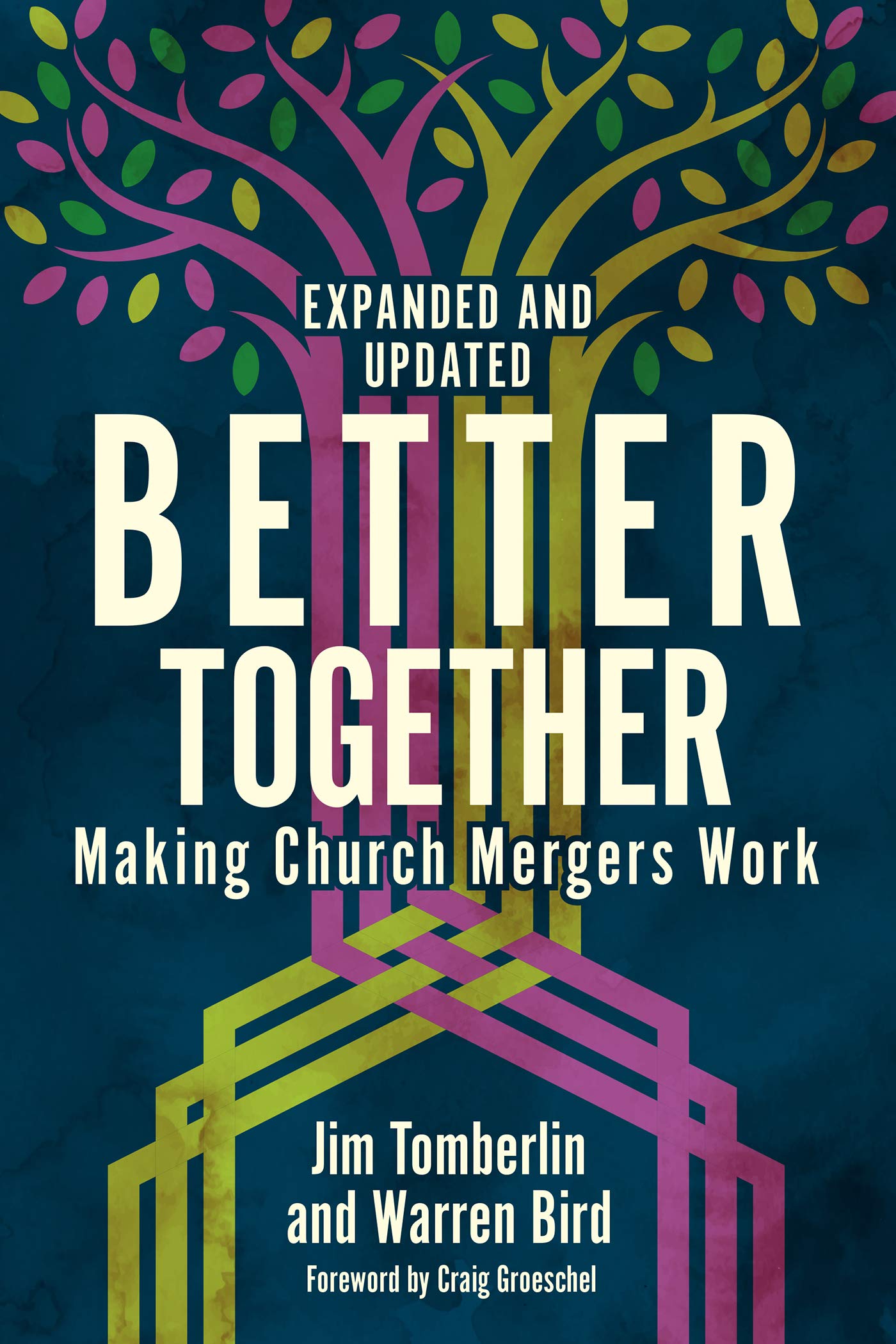 Better Together: Making Church Mergers Work - Expanded and Updated by ...