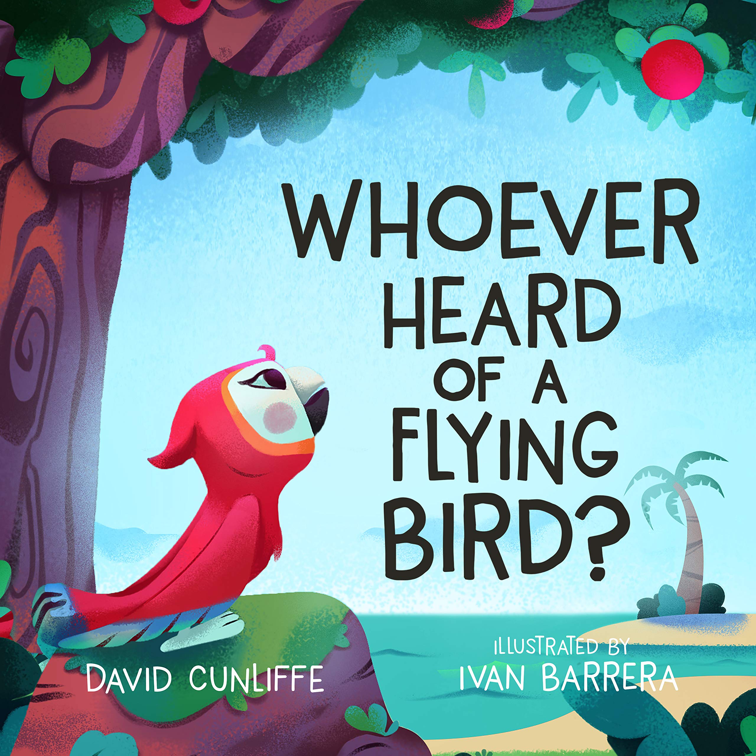 Whoever Heard of a Flying Bird?: A Children's Book About Not Giving Up ...