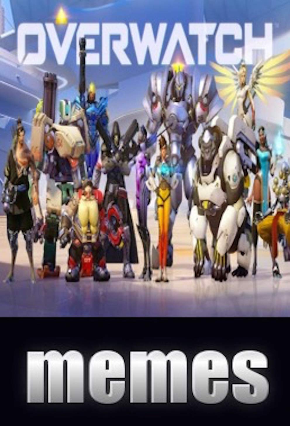 Overwatch Funny Jokes: Overwatch Epic Collection Of Funny Jokes, Meems ...