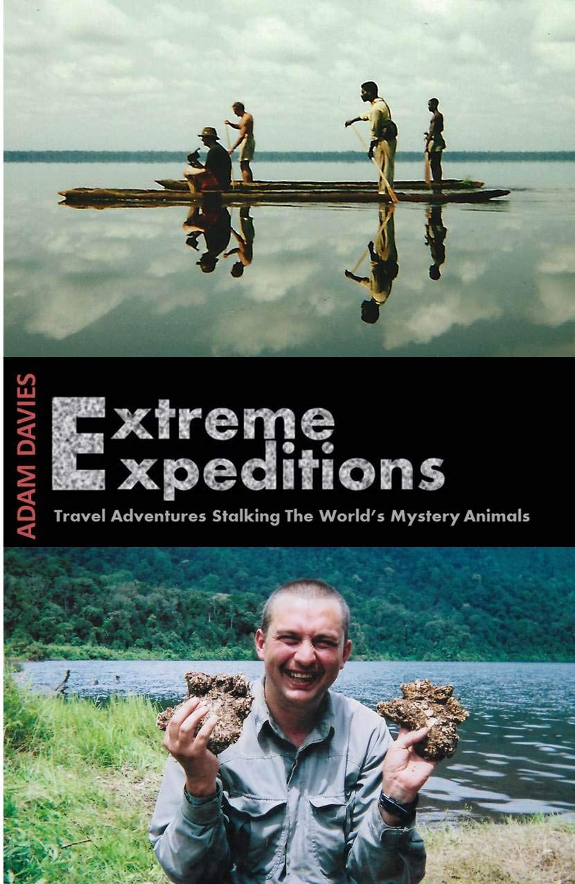 Extreme Expeditions: Travel Adventures Stalking The World's Mystery ...