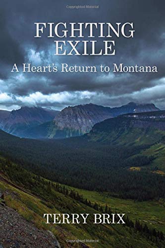 Fighting Exile: A Heart's Return to Montana by Terry Brix | Goodreads