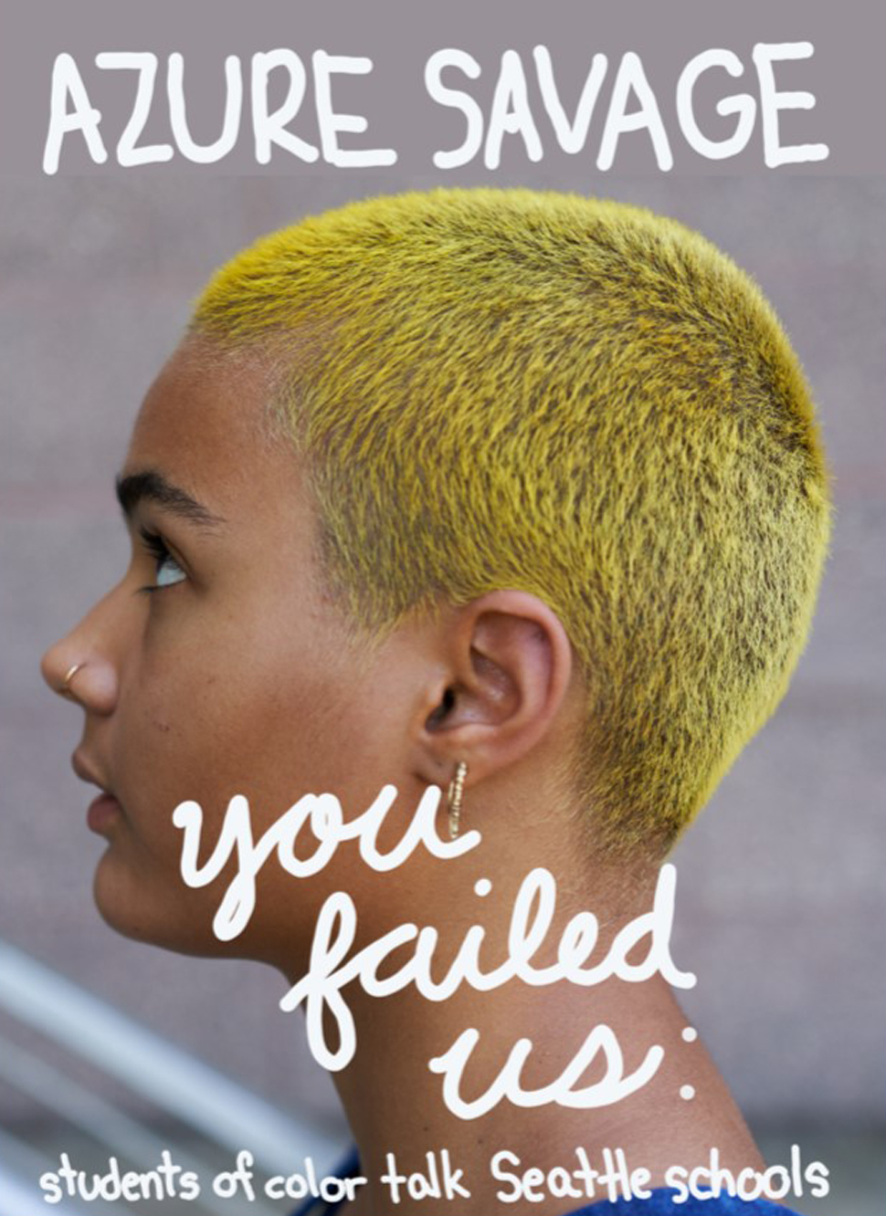 You Failed Us: Students of Color Talk Seattle Schools by Azure Savage ...