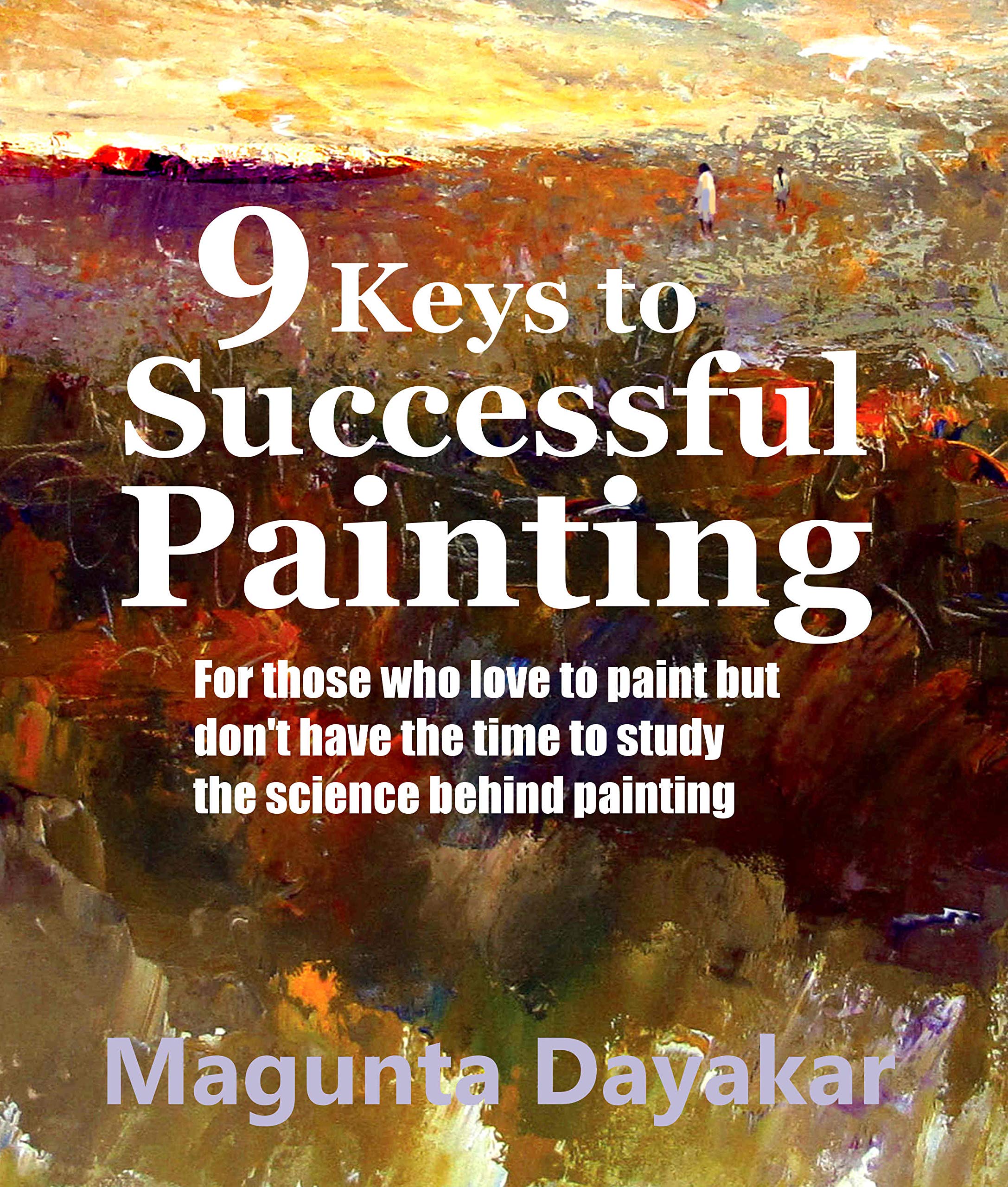 9 Keys to Successful Painting: For those who love to paint but don’t ...