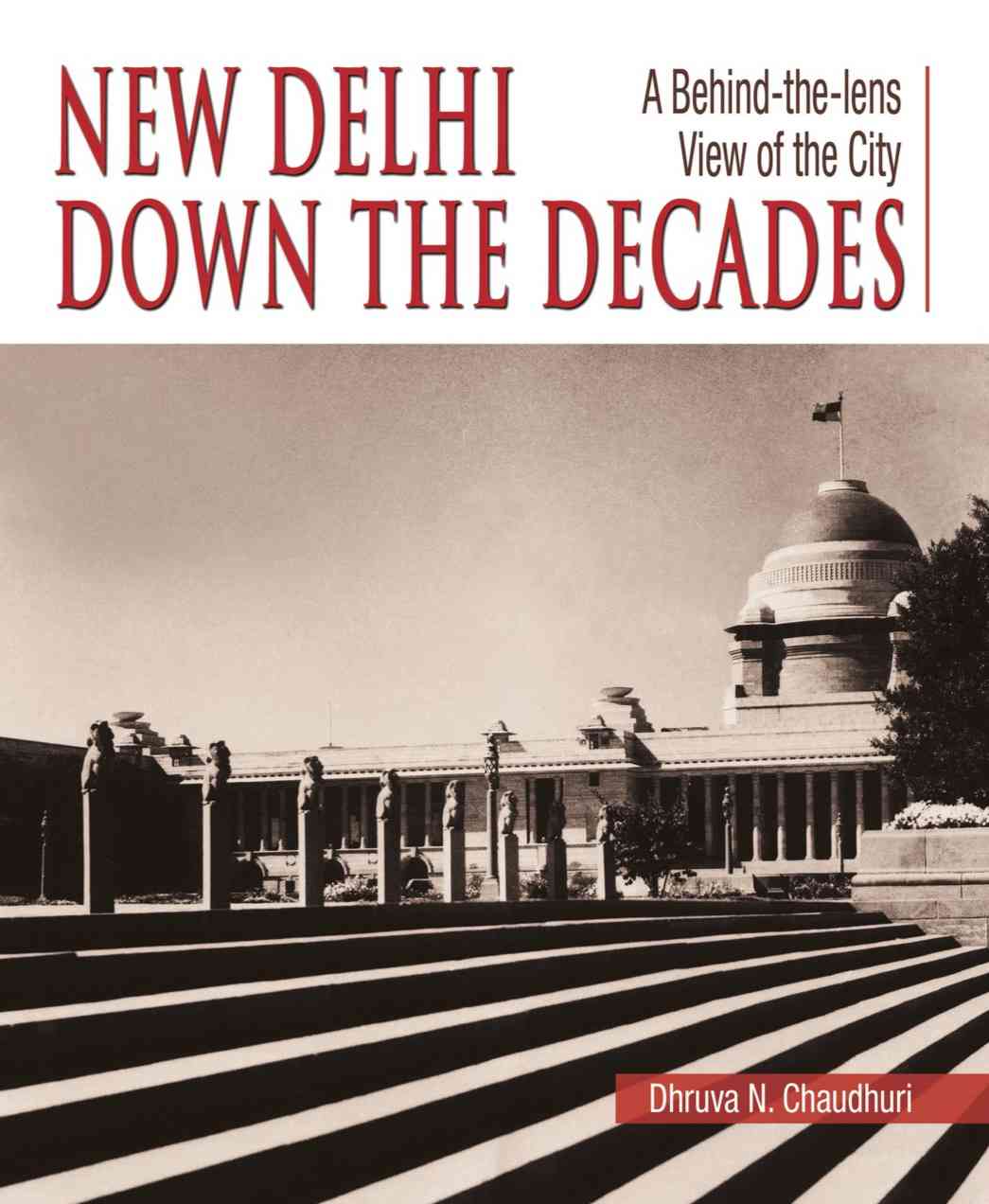 New Delhi Down the Decades by Dhruva N. Chaudhuri | Goodreads