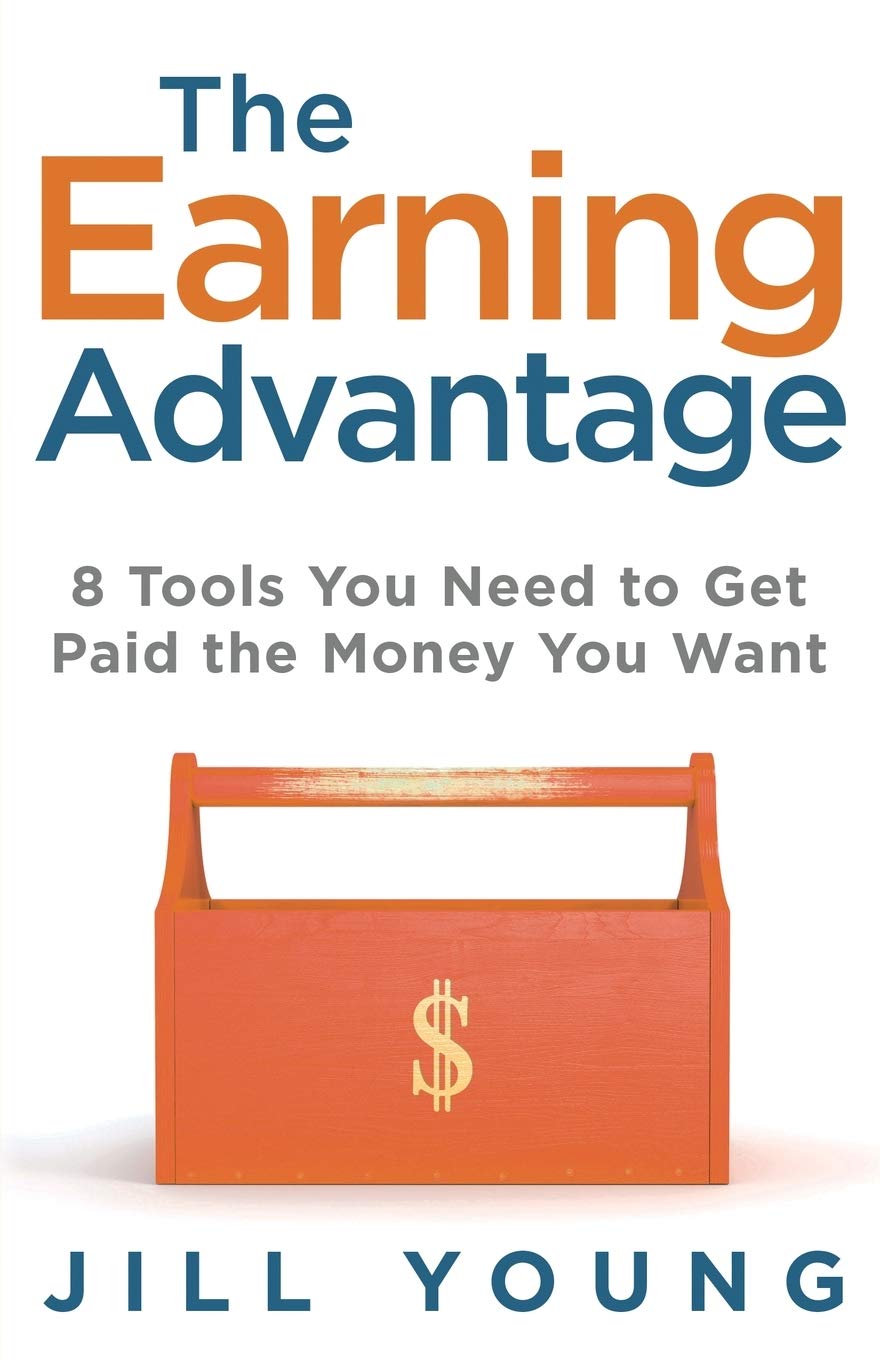 The Earning Advantage: 8 Tools You Need to Get Paid the Money You Want ...