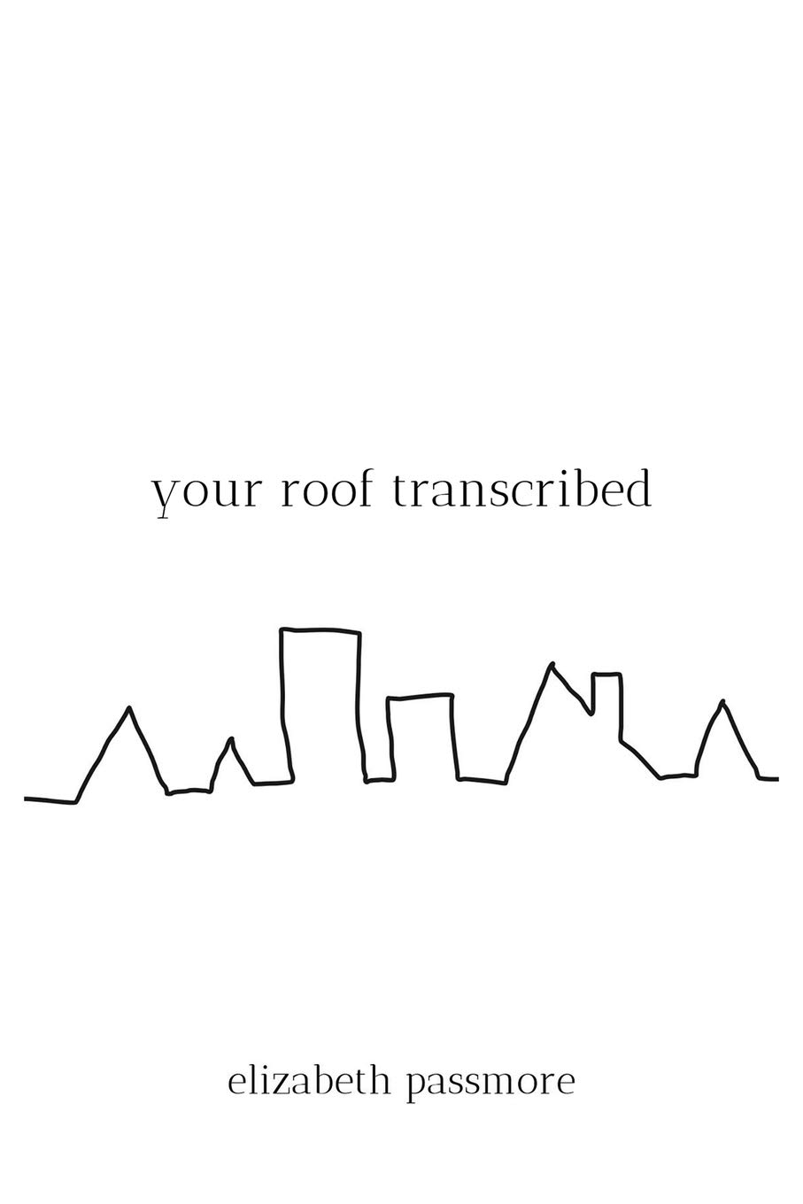 your roof transcribed by Elizabeth Passmore | Goodreads