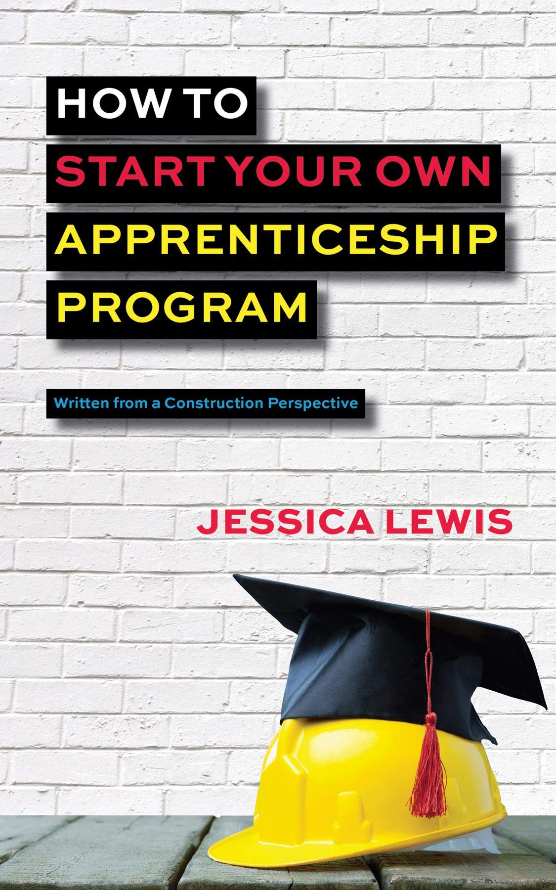 How to Start Your Own Apprenticeship Program by Jessica Lewis | Goodreads