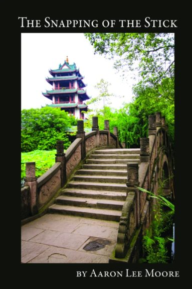 The Snapping of the Stick by Aaron Lee Moore | Goodreads