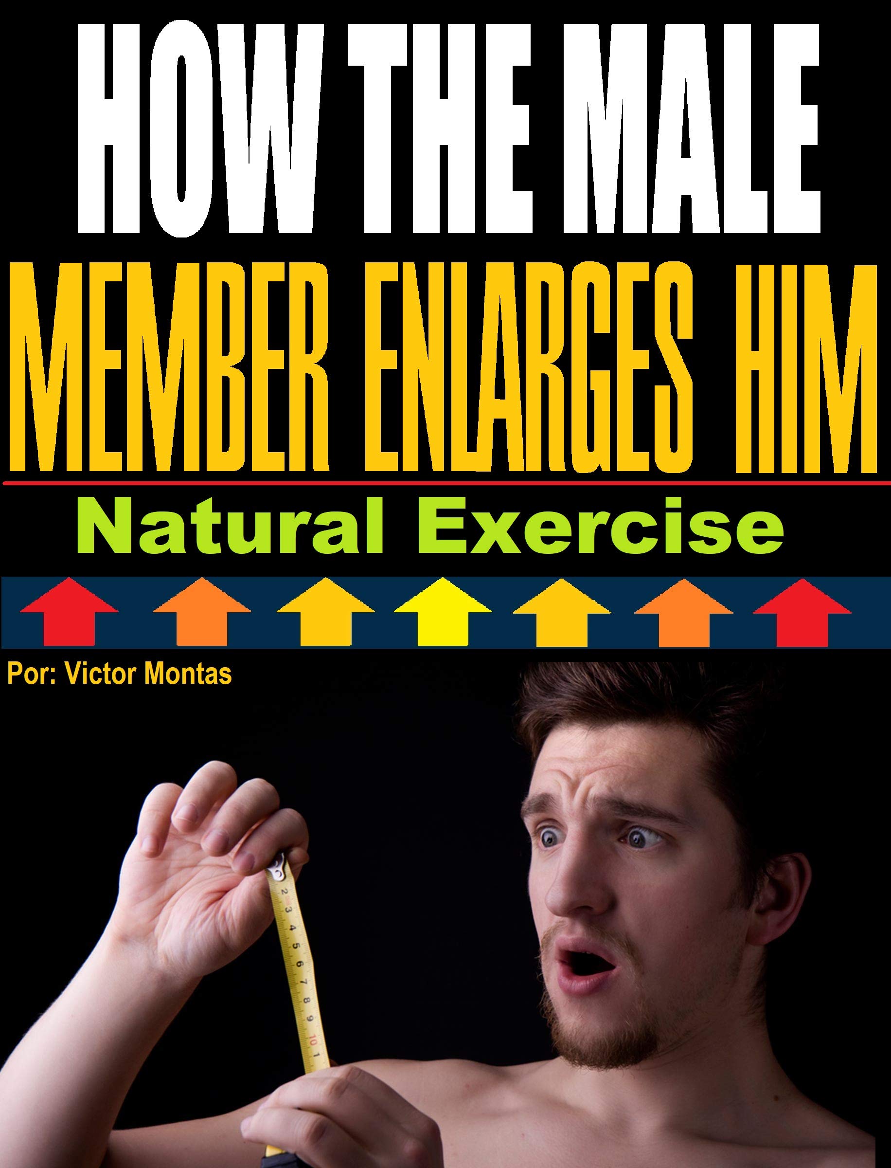 HOW THE MALE MEMBER ENLARGES HIM Natural Exercise THE BEST TECHNIQUE