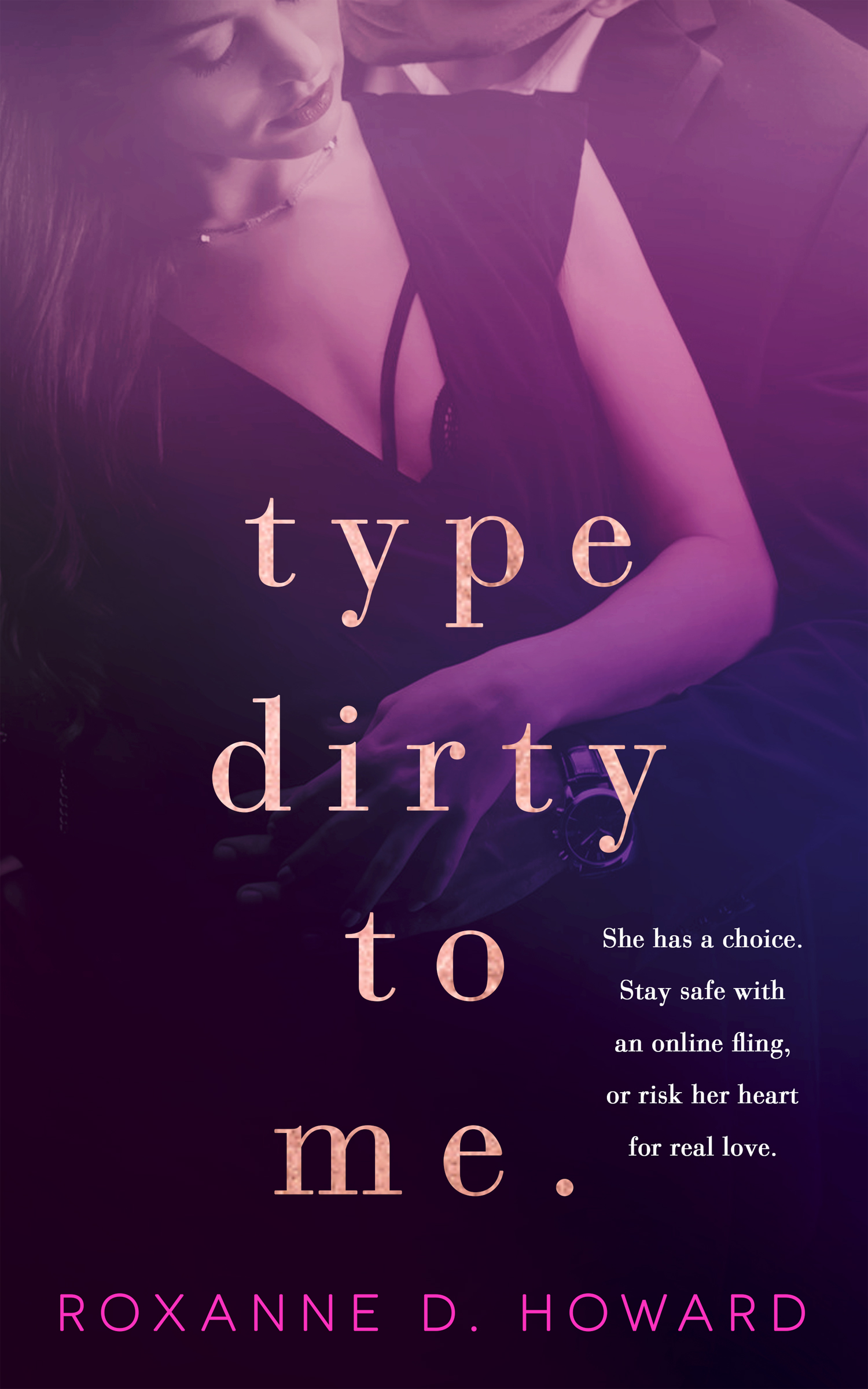 Type Dirty to Me by Roxanne D. Howard | Goodreads