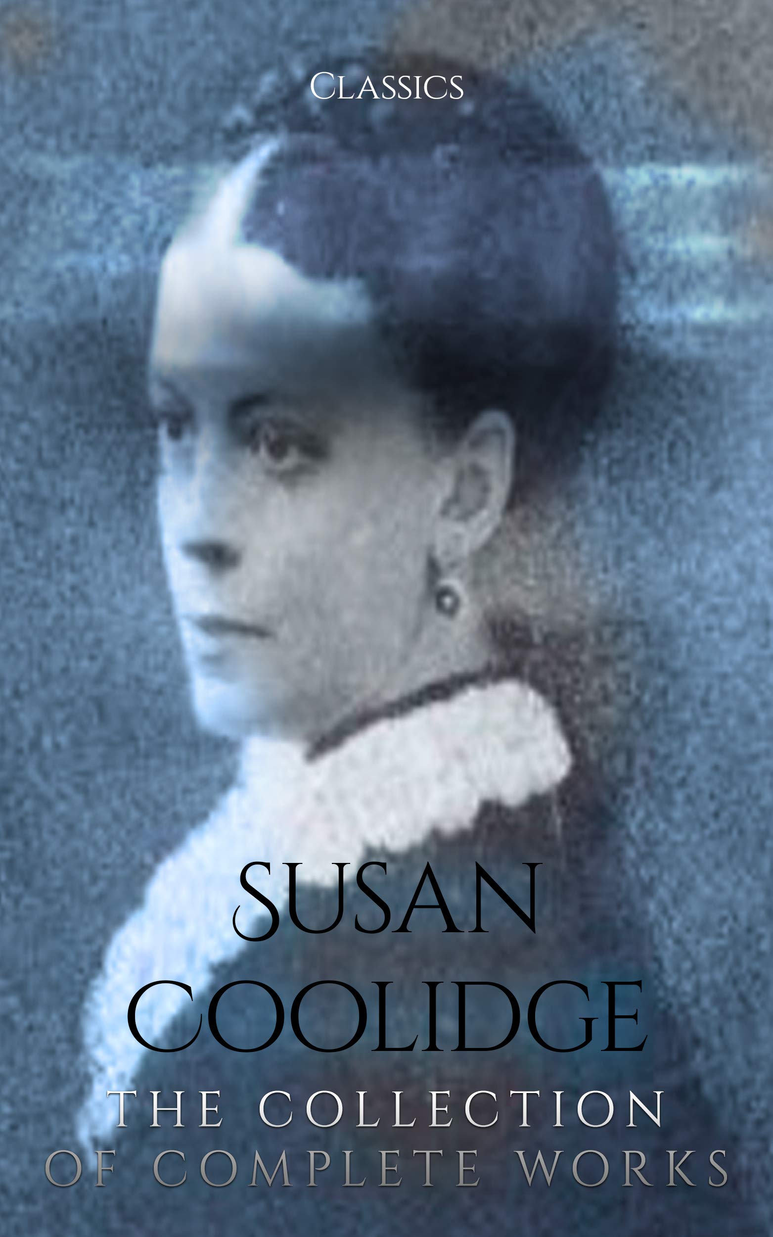 Susan Coolidge: The Collection of Complete Works (Annotated ...