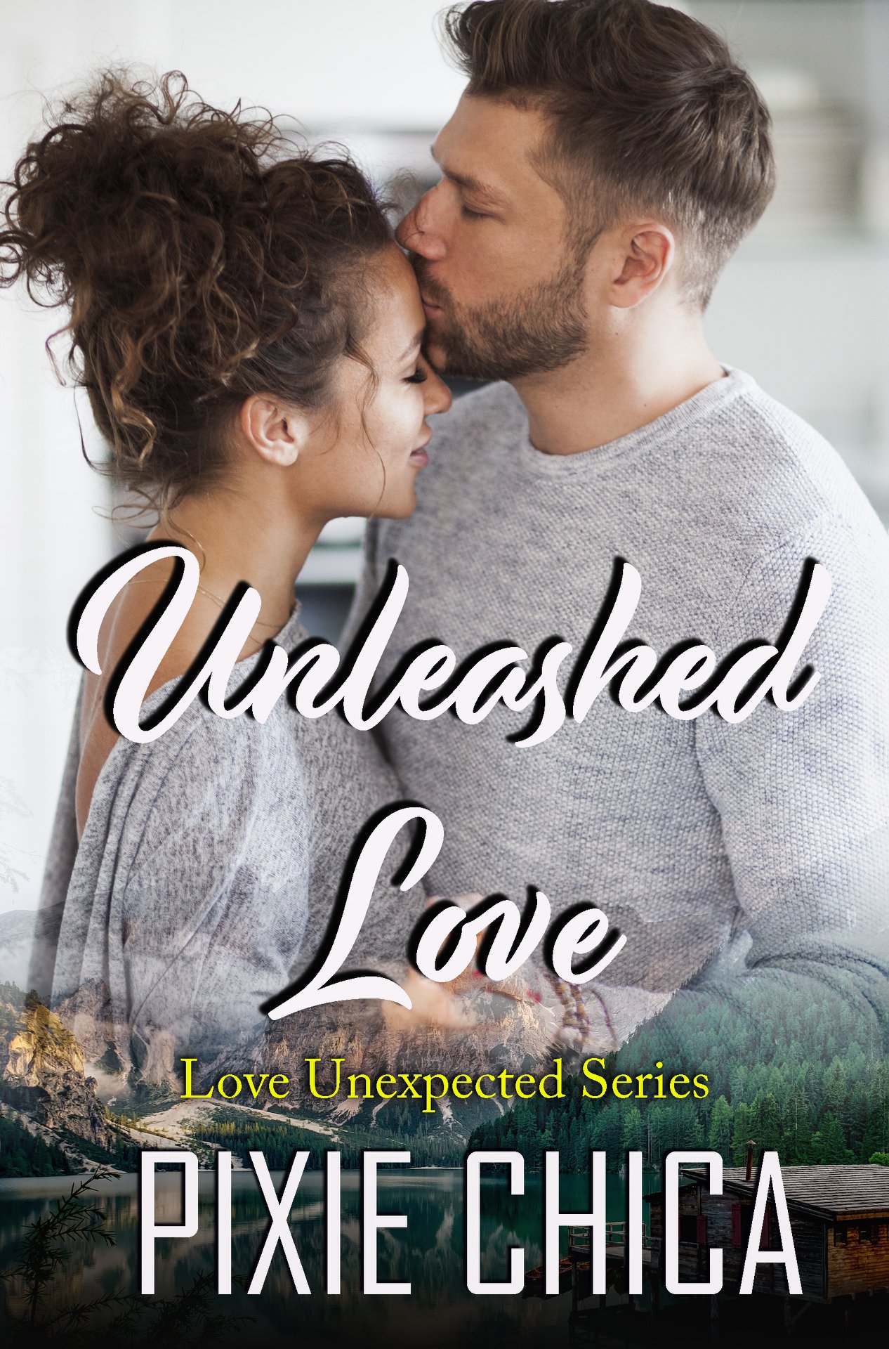 Unleashed Love (Love Unexpected, #3) by Pixie Chica | Goodreads