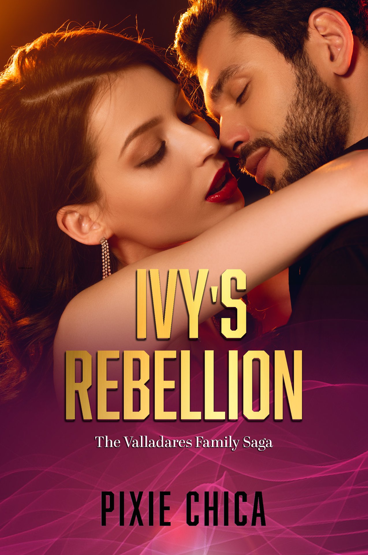Ivy's Rebellion (Valladares Family Saga, #3) by Pixie Chica | Goodreads