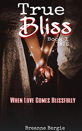 True Bliss (True #1) by Breanne Bergie | Goodreads