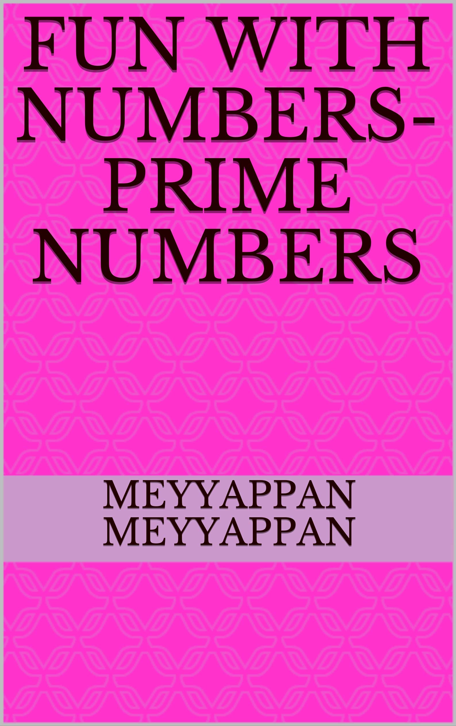 Fun with numbers- Prime numbers by Meyyappan Meyyappan | Goodreads