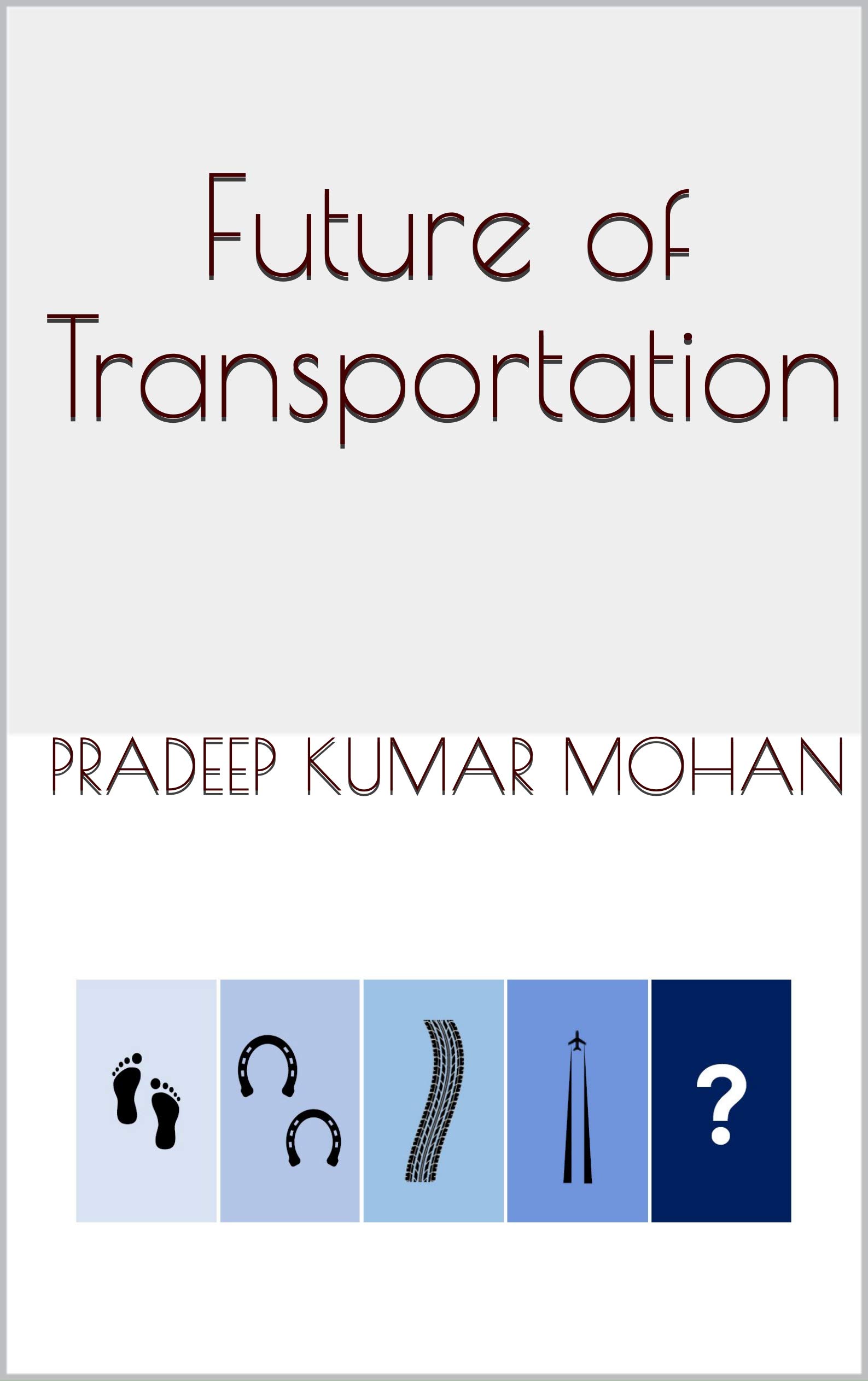 Future of Transportation by Pradeep Kumar Mohan | Goodreads