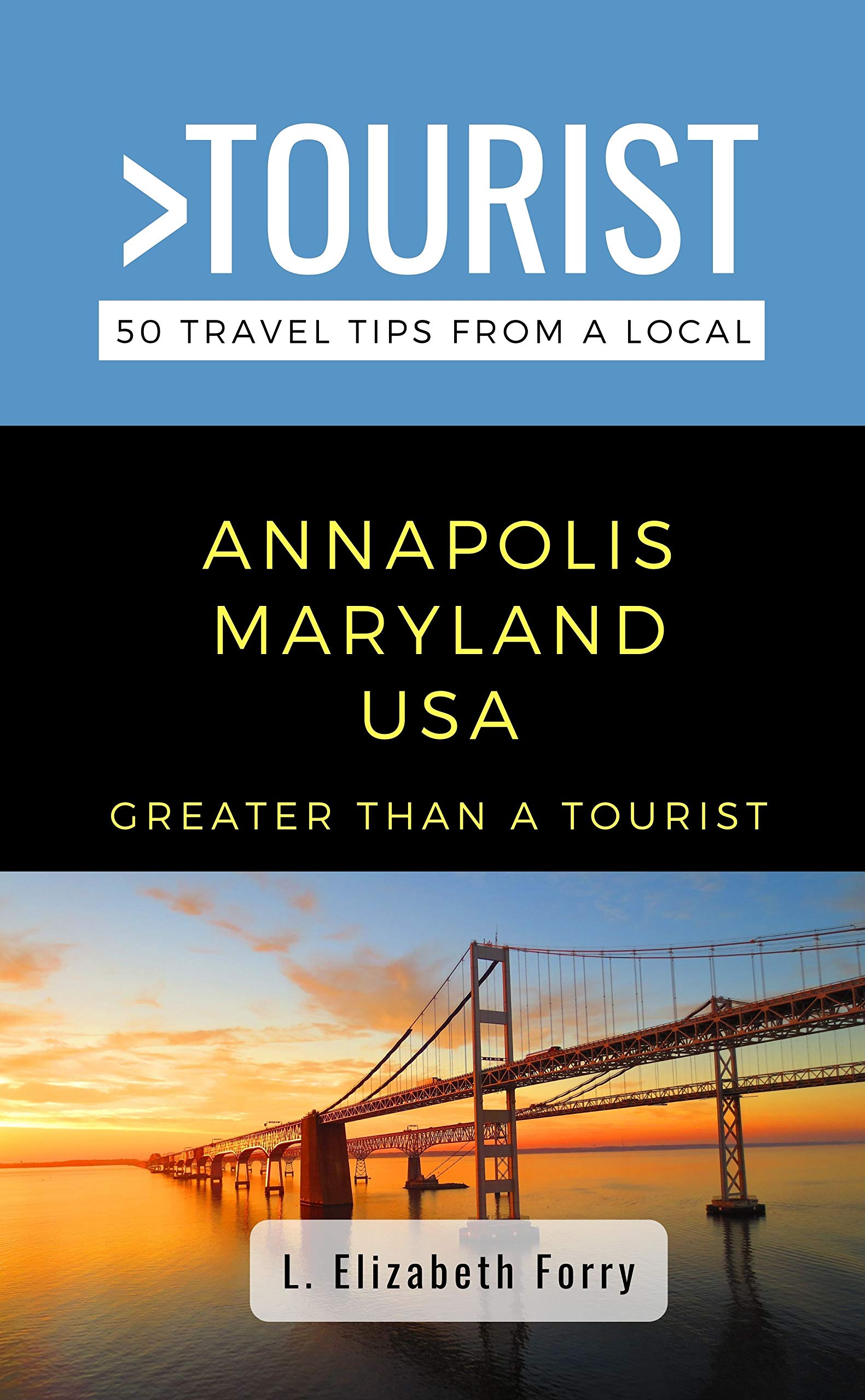 GREATER THAN A TOURIST- ANNAPOLIS MARYLAND USA: 50 Travel Tips from a ...
