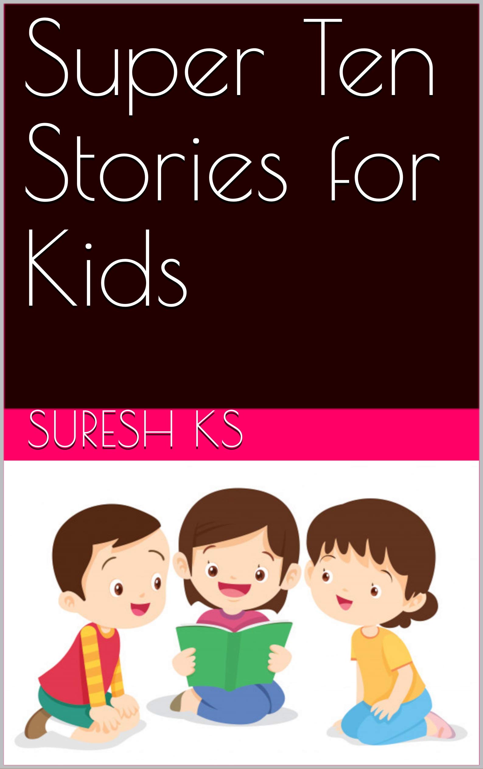 Super Ten Stories for Kids (Part Book 1) by Suresh KS | Goodreads