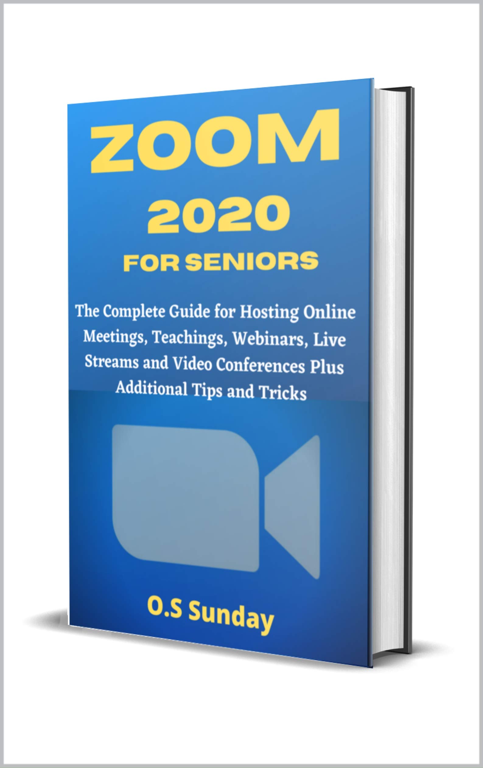 Zoom 2020 for Seniors: The Complete Guide for Hosting Online Meetings ...