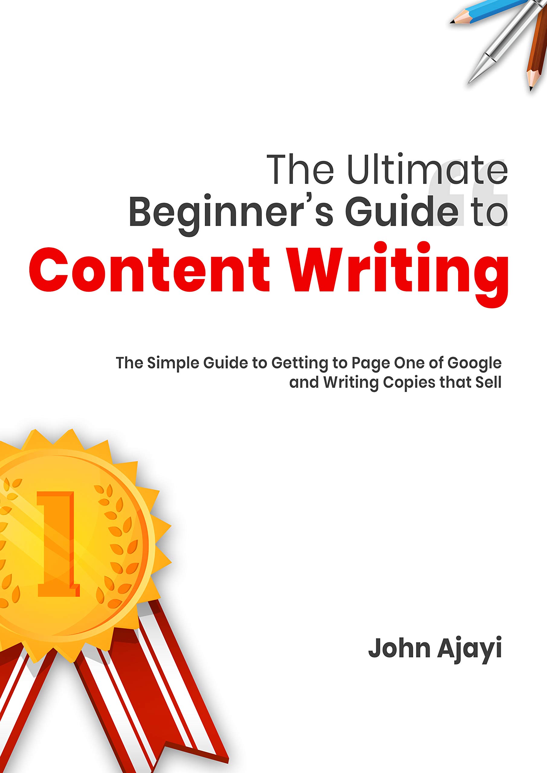 The Ultimate Beginner's Guide to Content Writing: The Simple Guide to ...