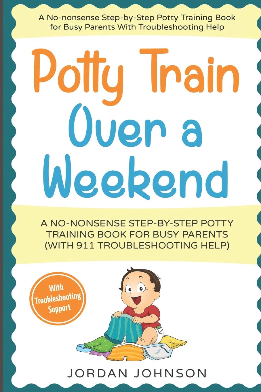 Potty Train Over a Weekend: A No-nonsense Step-by-Step Potty Training ...