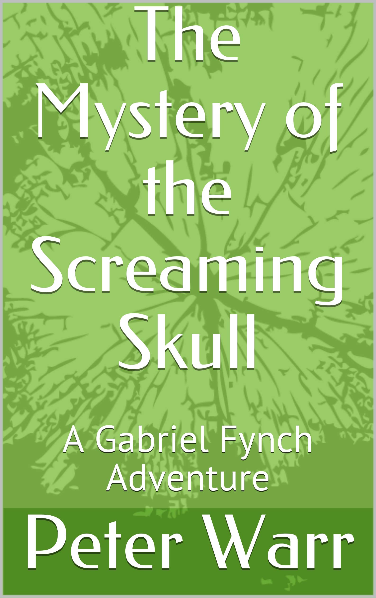 The Mystery of the Screaming Skull: A Gabriel Fynch Adventure by Peter ...