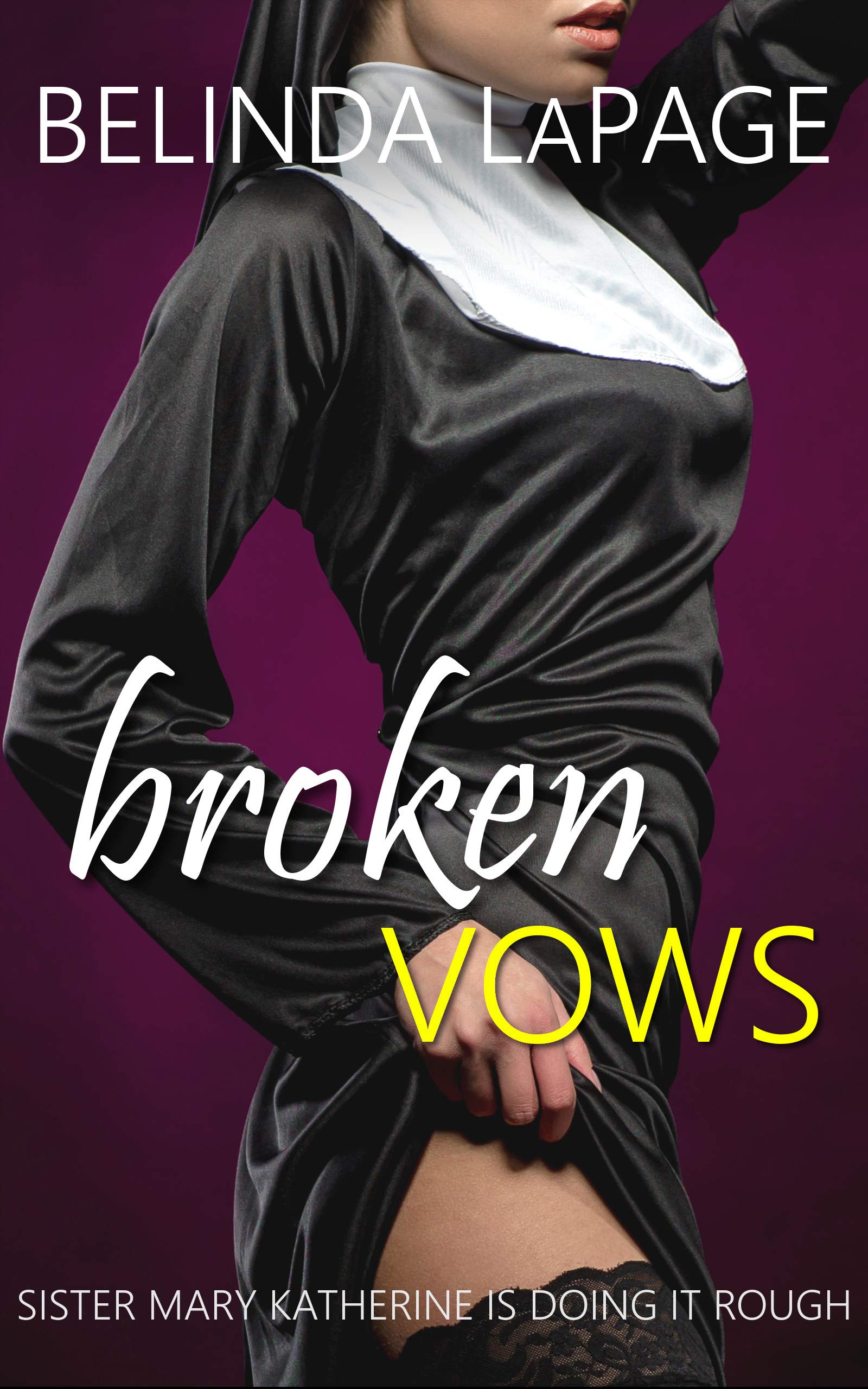 Broken Vows: Sr Mary Katherine is Doing it Rough by Belinda LaPage | Goodreads