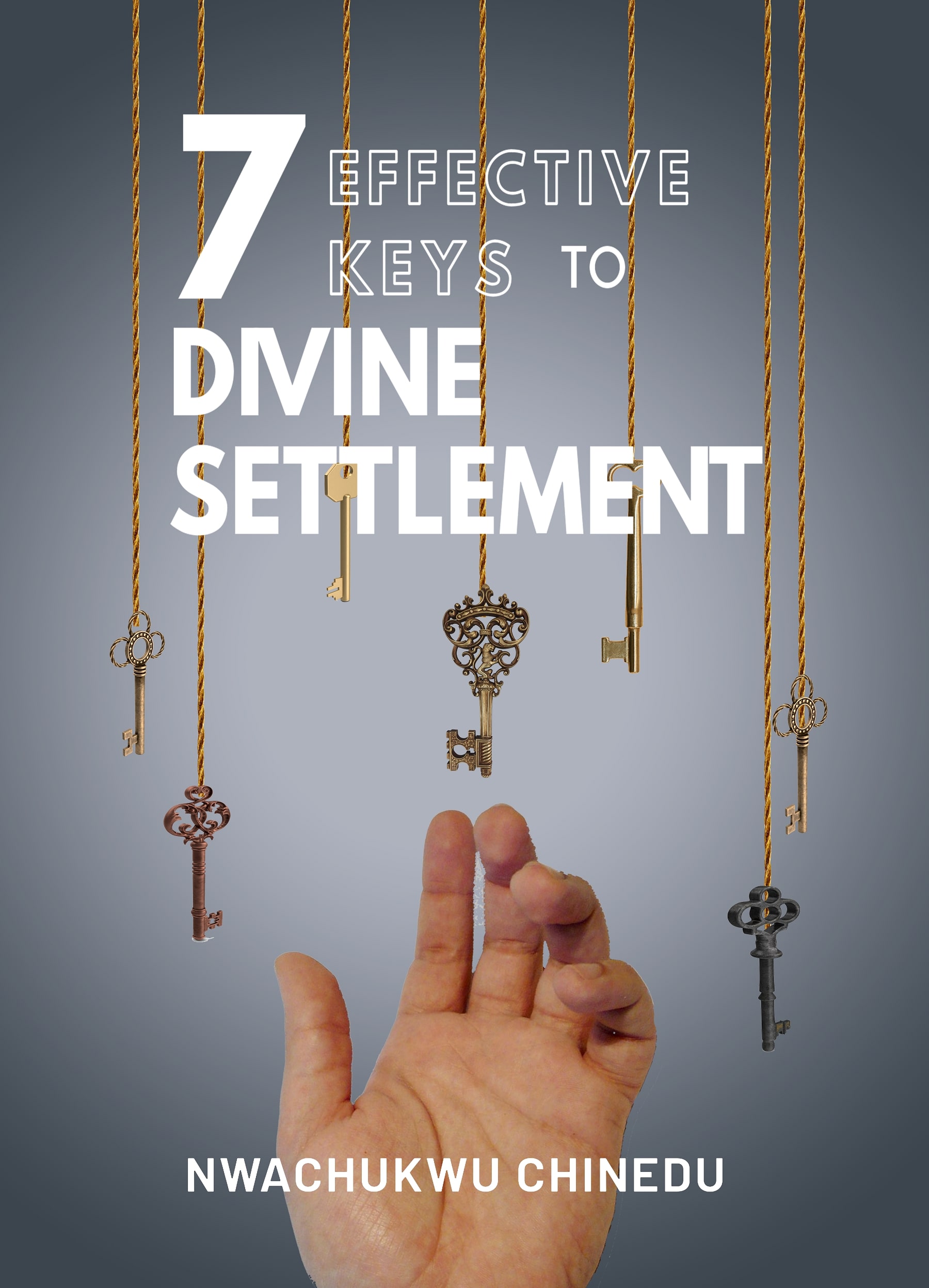 7 effective Keys to Divine Settlement by Nwachukwu Chinedu | Goodreads