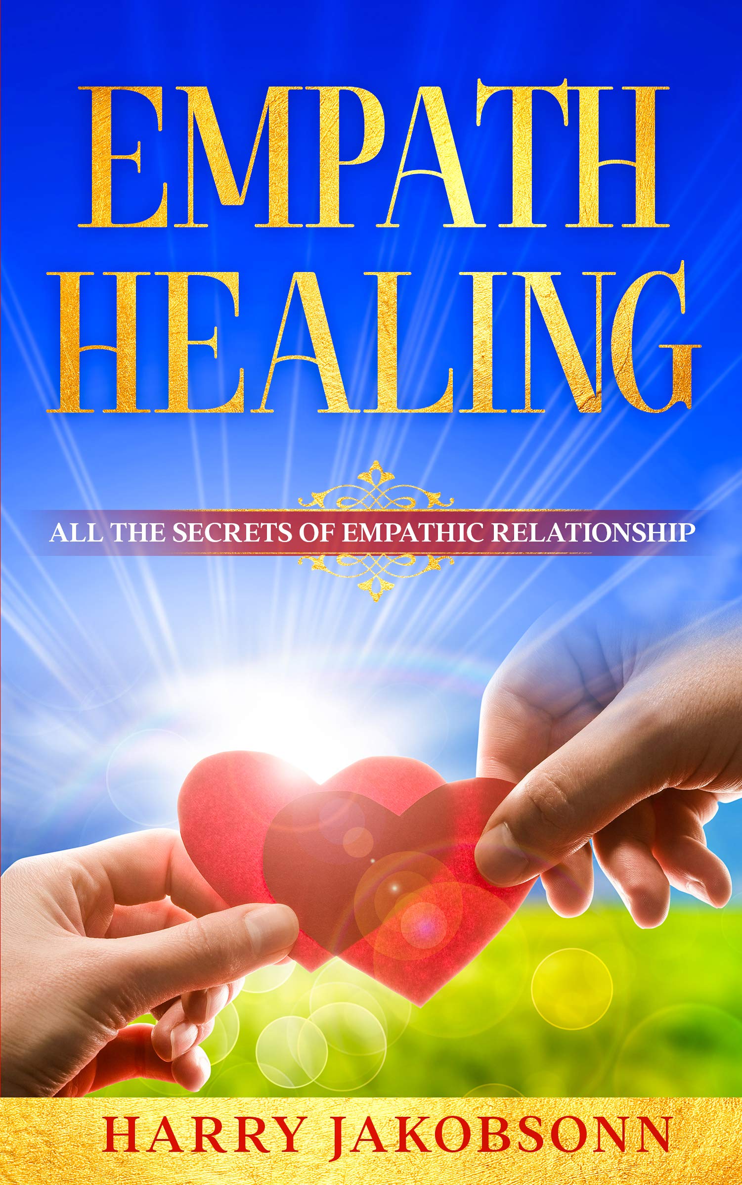 Empath Healing: All The Secrets Of Empathic Relationship by Harry Jakobsonn | Goodreads